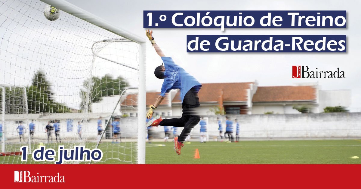 JB organiza 1.º Colóquio de Treino de Guarda-Redes em Oliveira do ...